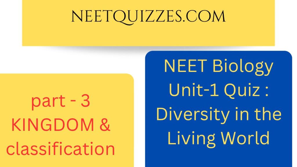 NEET Biology Unit-1 Quiz : Kingdom-Level Classification