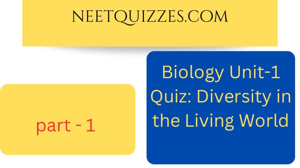 NEET Biology Unit-1 Quiz: Diversity In The Living World