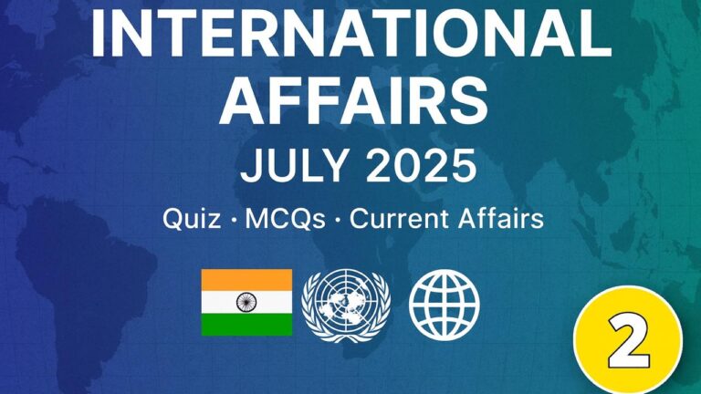 International Current Affairs July 2025 | Part 2
